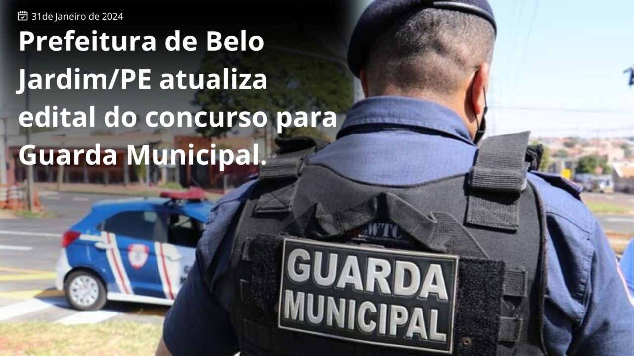 Prefeitura De Belo Jardim Pe Atualiza Edital Do Concurso Para Guarda